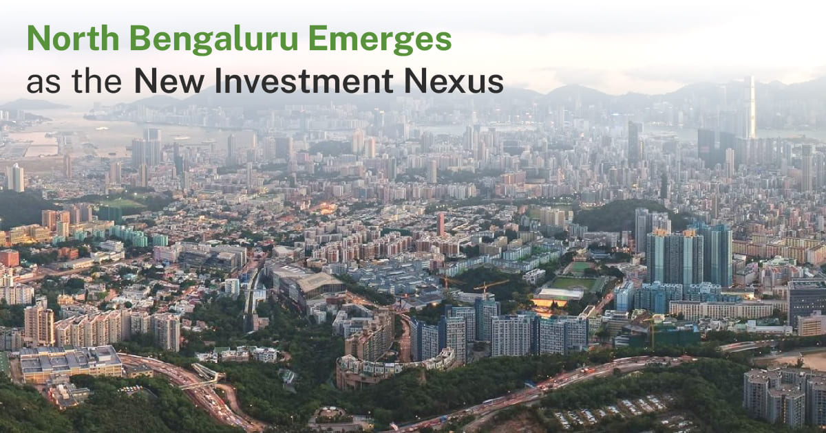 North Bengaluru Emerges as the New Investment Nexus