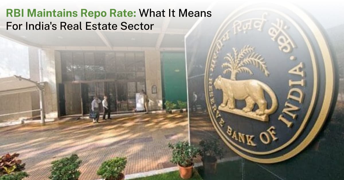 RBI Maintains Repo Rate: What It Means for India's Real Estate Sector