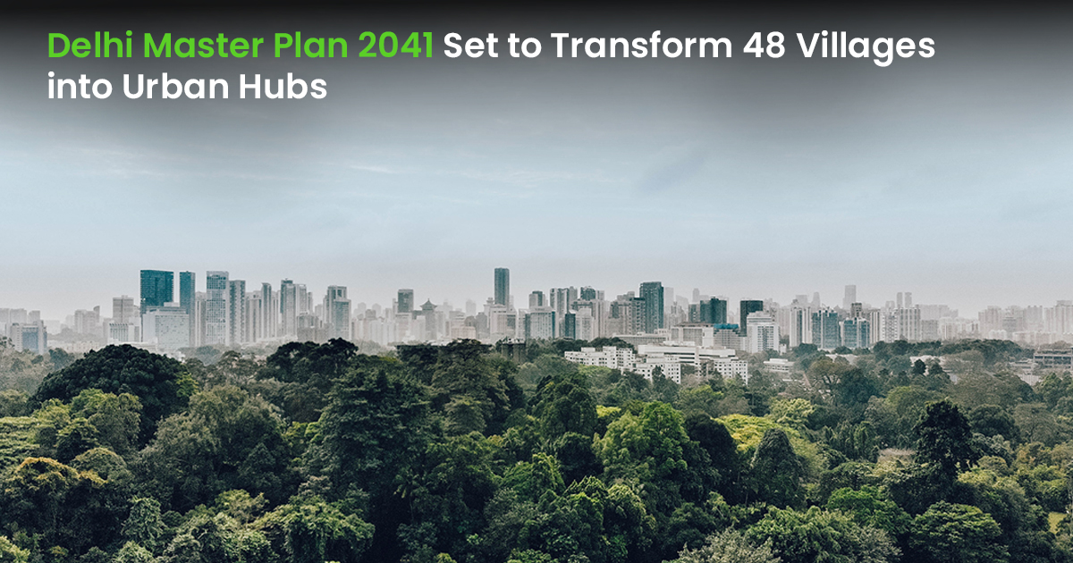 Delhi Master Plan 2041 Set to Transform 48 Villages into Urban Hubs